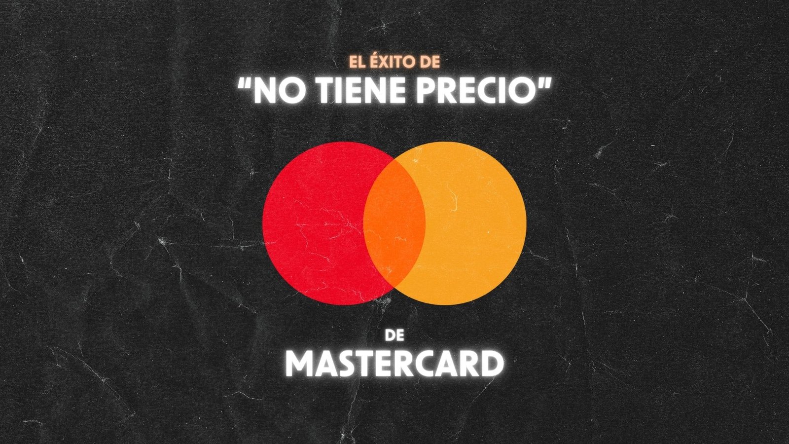 MasterCard y su Campaña 'No Tiene Precio': Un Caso de Éxito en Marketing